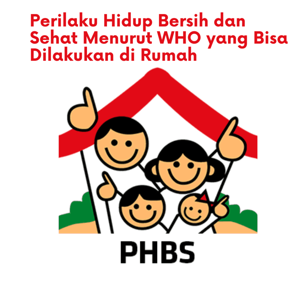 Perilaku Hidup Bersih dan Sehat Menurut WHO yang Bisa Dilakukan di ...